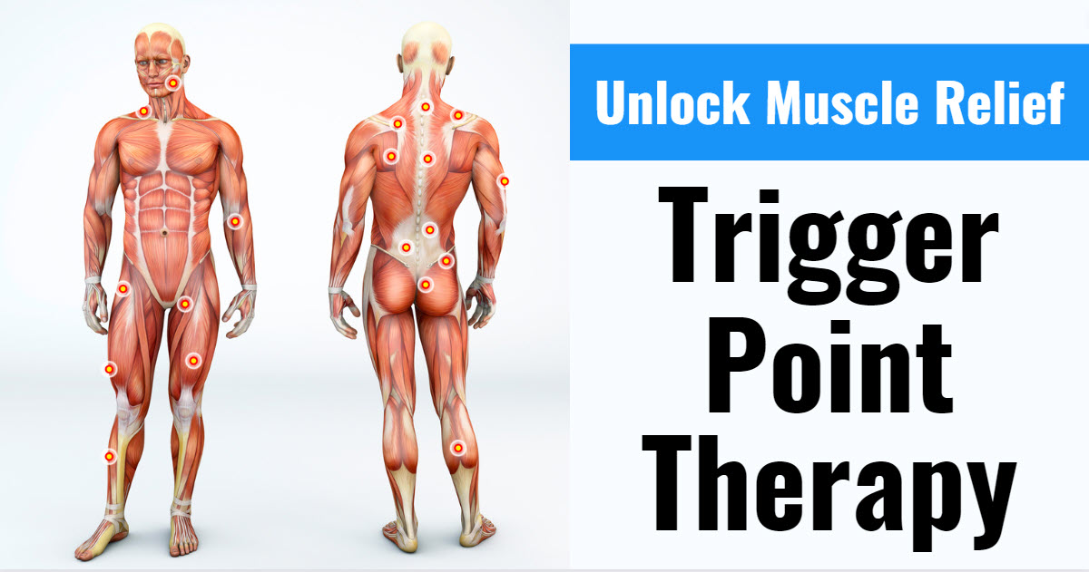 Trigger Point Therapy: The Key To Unlocking Muscle Relief - Got Knots Massage Therapy Clinic